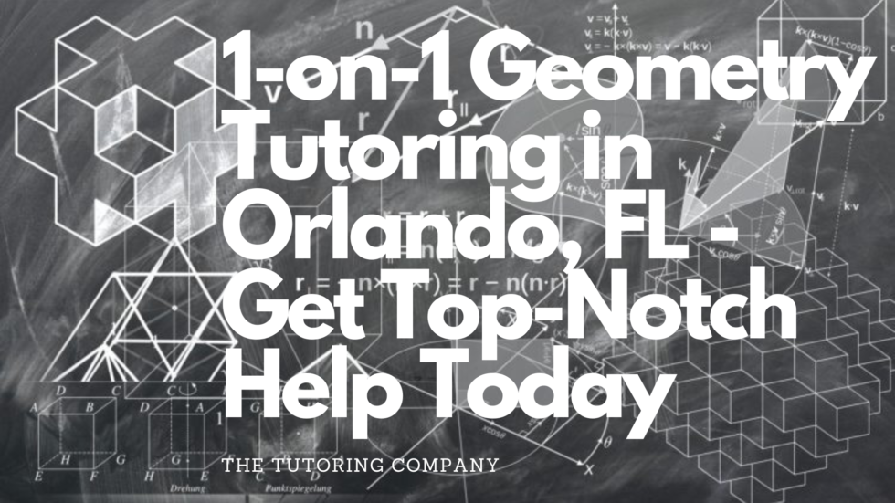 1-on-1 Geometry Tutoring in Orlando, FL - Get Top-Notch Help Today ...